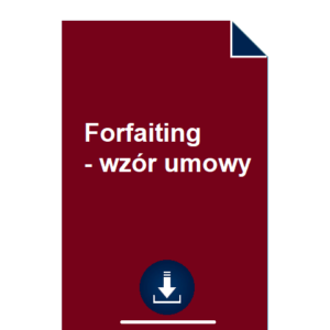 Forfaiting - wzór umowy z szerokim omówieniem - POBIERZ!