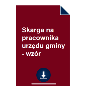 Skarga na pracownika urzędu gminy - wzór - POBIERZ!