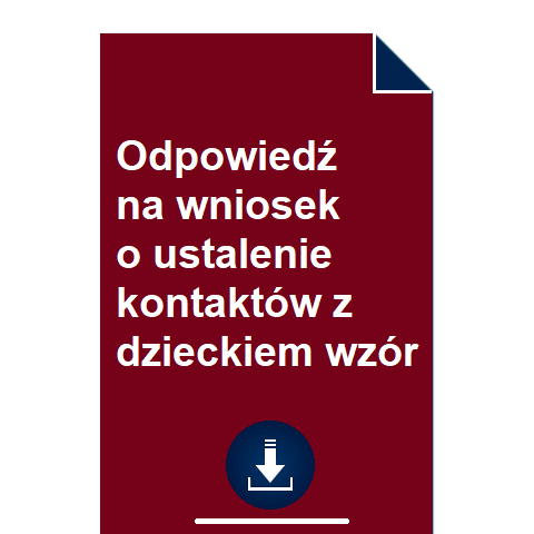 Odpowiedź na wniosek o ustalenie kontaktów z dzieckiem wzór - POBIERZ!