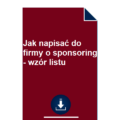 Jak napisać do firmy o sponsoring - wzór listu - POBIERZ!